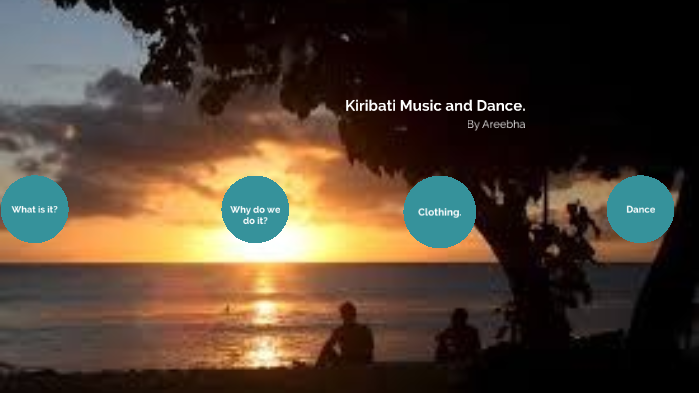 Kiribati music and dance by AREEBHA LATIF on Prezi