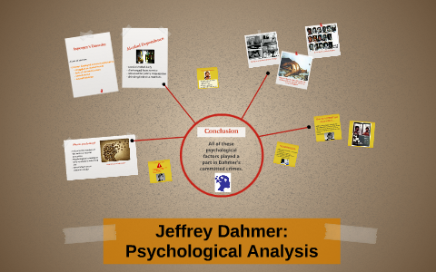 Jeffrey Dahmer: Psychological Analysis by Katie Oswald on Prezi