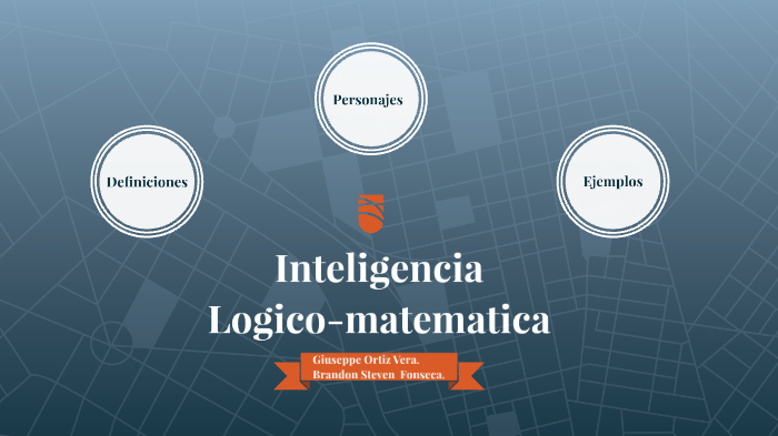 Inteligencia Logico-matematica by Giuseppe Ortiz on Prezi