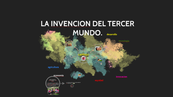 LA INVENCION DEL TERCER MUNDO. by sharon paola lucas calvo on Prezi