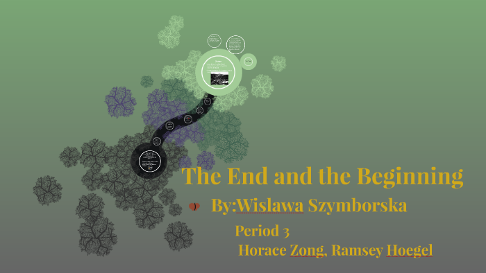 The End and the Beginning by on Prezi
