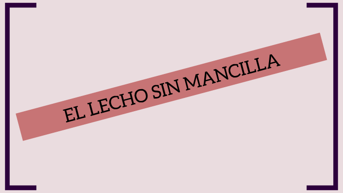 EL LECHO SIN MANCILLA by Daniela Soto Alvarez on Prezi