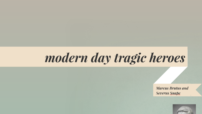 modern day tragic heros by maddie lyons on Prezi