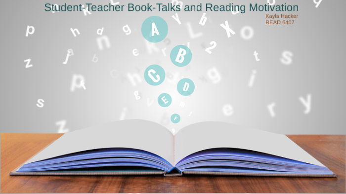 Student-Teacher Book-Talks and Reading Motivation by Kayla Hacker on Prezi