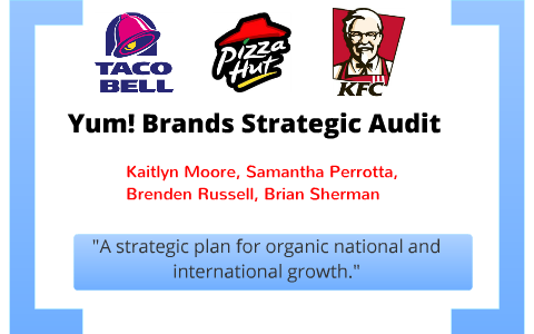 Yum! Brands Strategic Audit Pt. 2 by Samantha Perrotta on Prezi