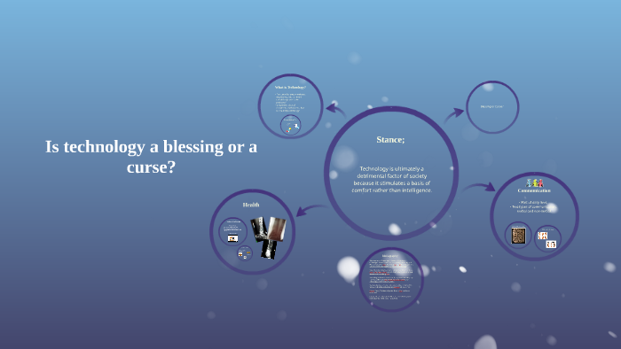 Is Technology a blessing or a curse? by Caelan Pitts on Prezi