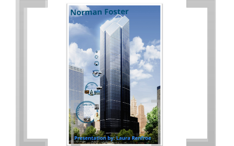 Norman Foster by Laura Renfroe on Prezi