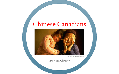 Chinese Canadians by noah cloutier on Prezi