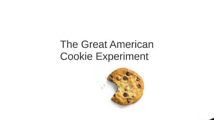 The Great American Cookie Experiment by Megan Kaasa on Prezi
