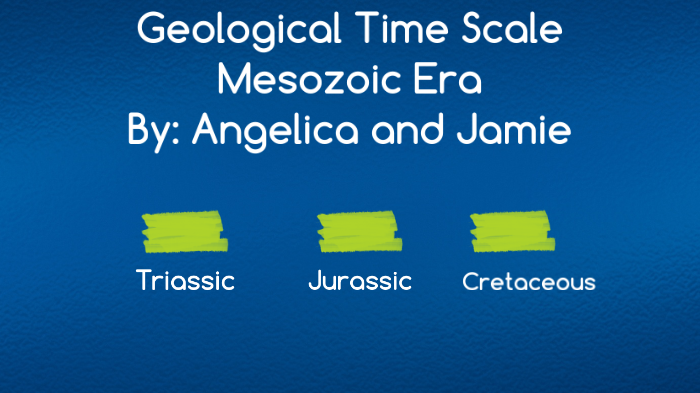 Geological Time Scale Mesozoic Era by Angelica Donato on Prezi