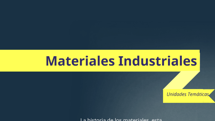 Materiales Industriales by Dominga Cuadro on Prezi