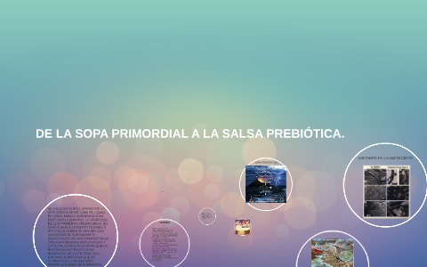 DE LA SOPA PRIMORDIAL A LA SALSA PREBIÓTICA. by Aldair Adkins on Prezi