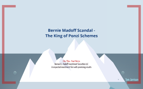 Bernie Madoff Scandal - The King of Ponzi Schemes by Tom Jamison on Prezi