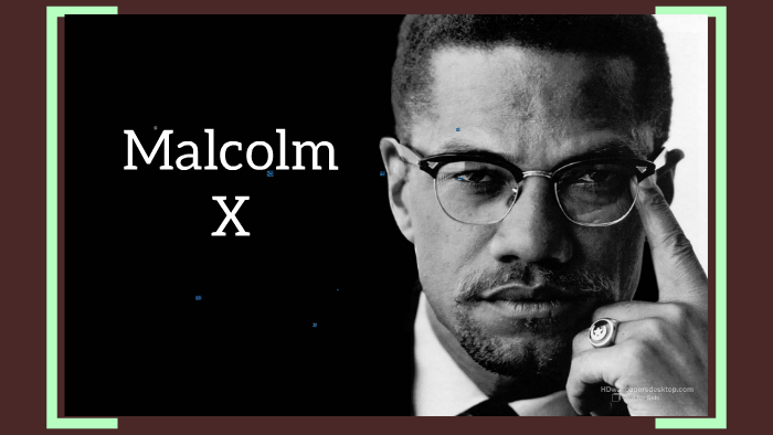 Malcolm X by Colleen Tripp on Prezi
