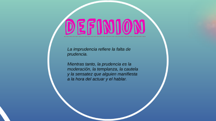 La imprudencia refiere la falta de prudencia. by daniela sofia jaraba ...