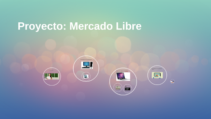 Proyecto: Mercado Libre by haley beaudoin on Prezi