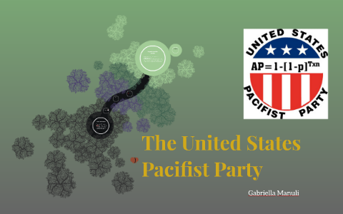 The United States Pacifist Party by Gabriella Manuli on Prezi