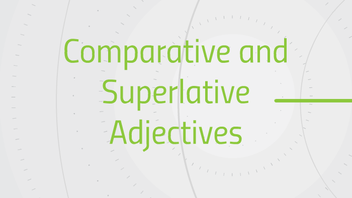 Comparative and Superlative Adjectives by Patrick Jarosz on Prezi