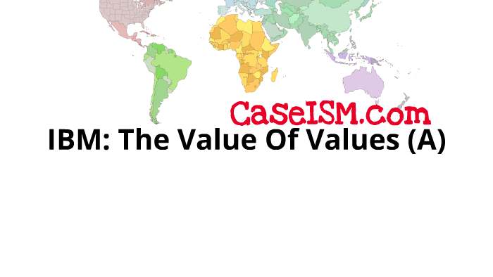 IBM: The Value Of Values (A) by TheCaseSolutions .com on Prezi