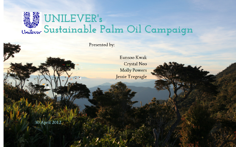 Sustainable Palm Oil Campaign for Unilever by Molly Powers on Prezi