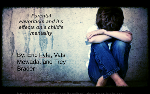 Parental Favoritism and it's effect on Children's mentality by Eric ...