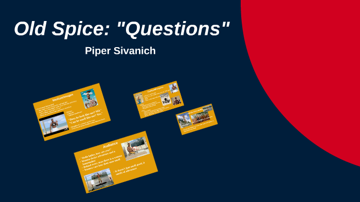 Old Spice "Questions" by piper rain on Prezi