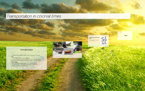 Transportation in colonial times by Cameron Boyce on Prezi