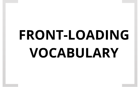 FRONT-LOADING VOCABULARY by Gerard Hoorne on Prezi