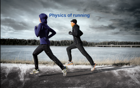 Physics of running by Adrian Ramirez on Prezi
