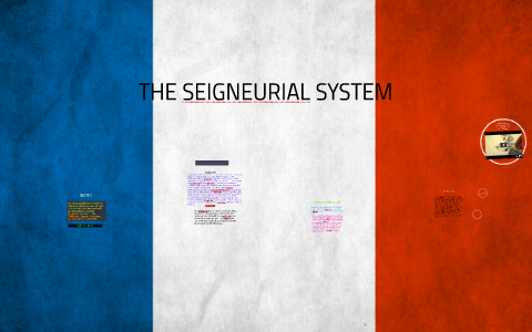 THE SEIGNEURIAL SYSTEM by praby