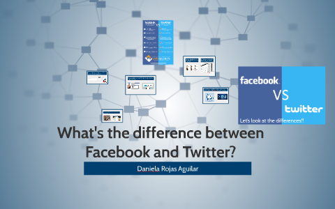 What's the difference between Facebook and Twitter? by danny rouge on Prezi
