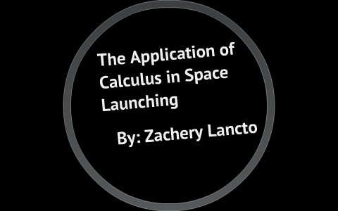 Calculus in Space Launching by Zachery Lancto on Prezi