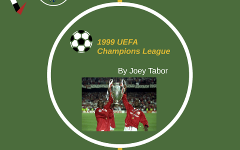 1999 UEFA Champions League Final by Joey Tabor on Prezi