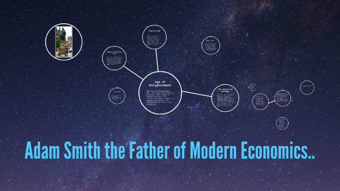 Adam Smith the Father of Modern Economics.. by Tana'ya Dawson on Prezi