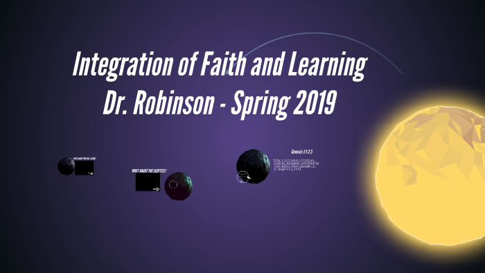 Integration of Faith and Learning by J Robinson on Prezi