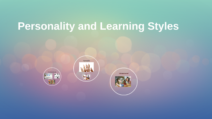 Personality and Learning Styles by Taryn Rooms on Prezi