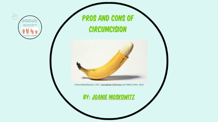 Pros and Cons of Circumcision by joanie moskowitz on Prezi