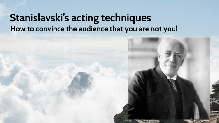 Stanislavski’s acting techniques by Mason Campbell on Prezi
