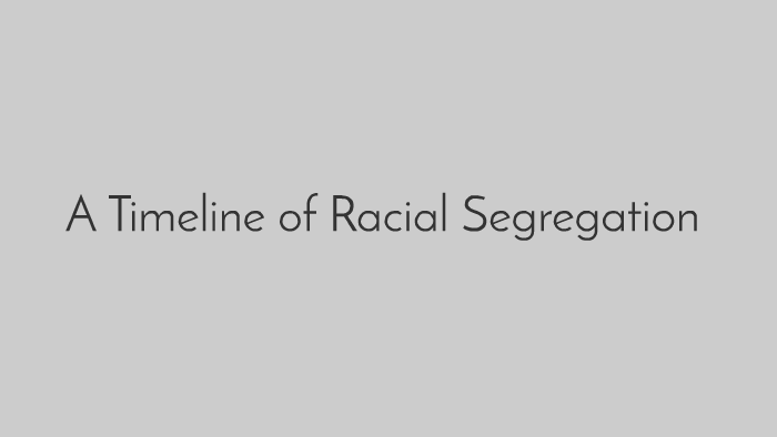 A Timeline of Racial Segregation by Kiana Arnall on Prezi
