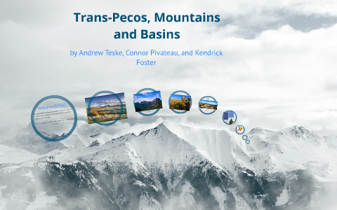 Trans Pecos Mountains and Basins by Kendrick Foster on Prezi