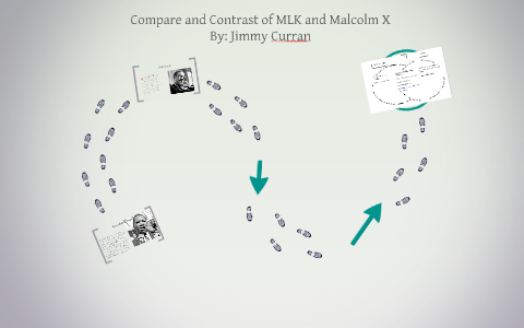 Compare and Contrast of MLK and Malcolm X by Jimmy Curran on Prezi