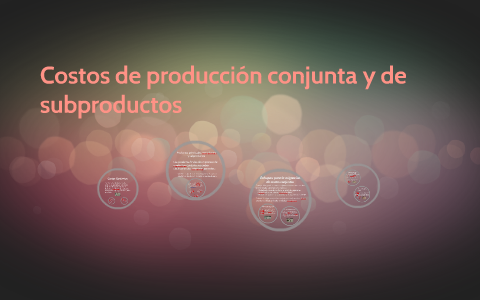 Costos de producción conjunta y de subproductos by jennifer villarreal ...