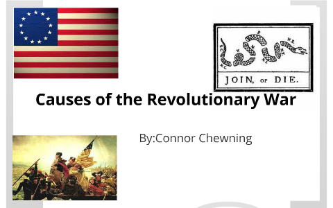 Causes of the Revolutionary War by Connor Chewning