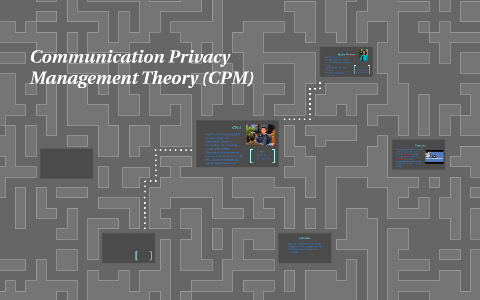 Communication Privacy Management Theory by Jordan Drage on Prezi