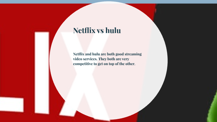 Netflix VS hulu by Nathan Biruk on Prezi