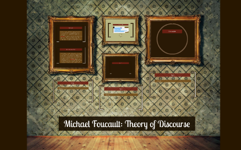 Michael Foucault: Theory of Discourse by Diane Loren Cañete on Prezi