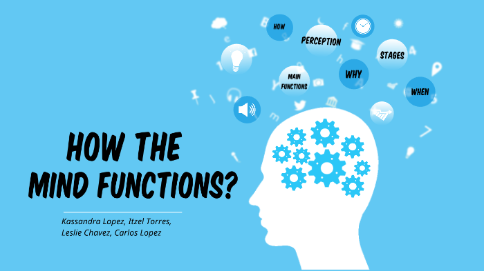 How The Mind Functions? by Kassandra Lopez on Prezi