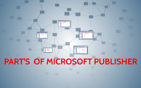 PART'S OF MICROSOFT PUBLISHER by alyssa marigondon on Prezi