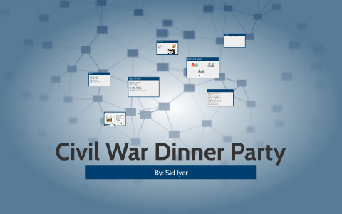 Civil War Dinner Party by Siddharth Iyer on Prezi