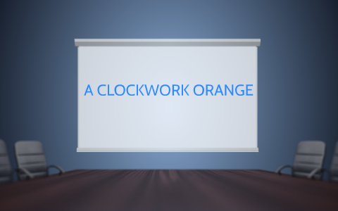 A CLOCKWORK ORANGE by on Prezi